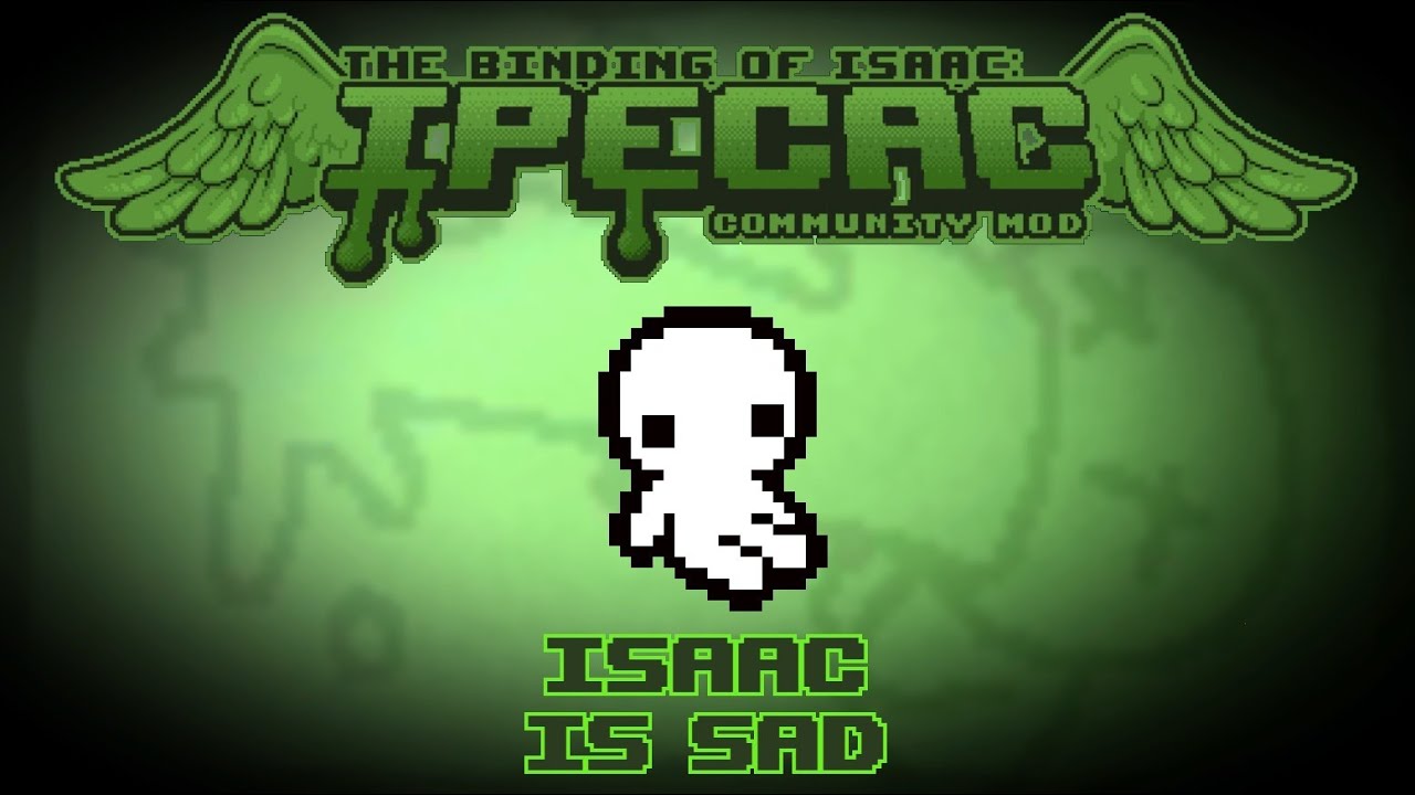The Binding of Isaac: IPECAC Community Mod Item Guide - ISAAC is SAD ...