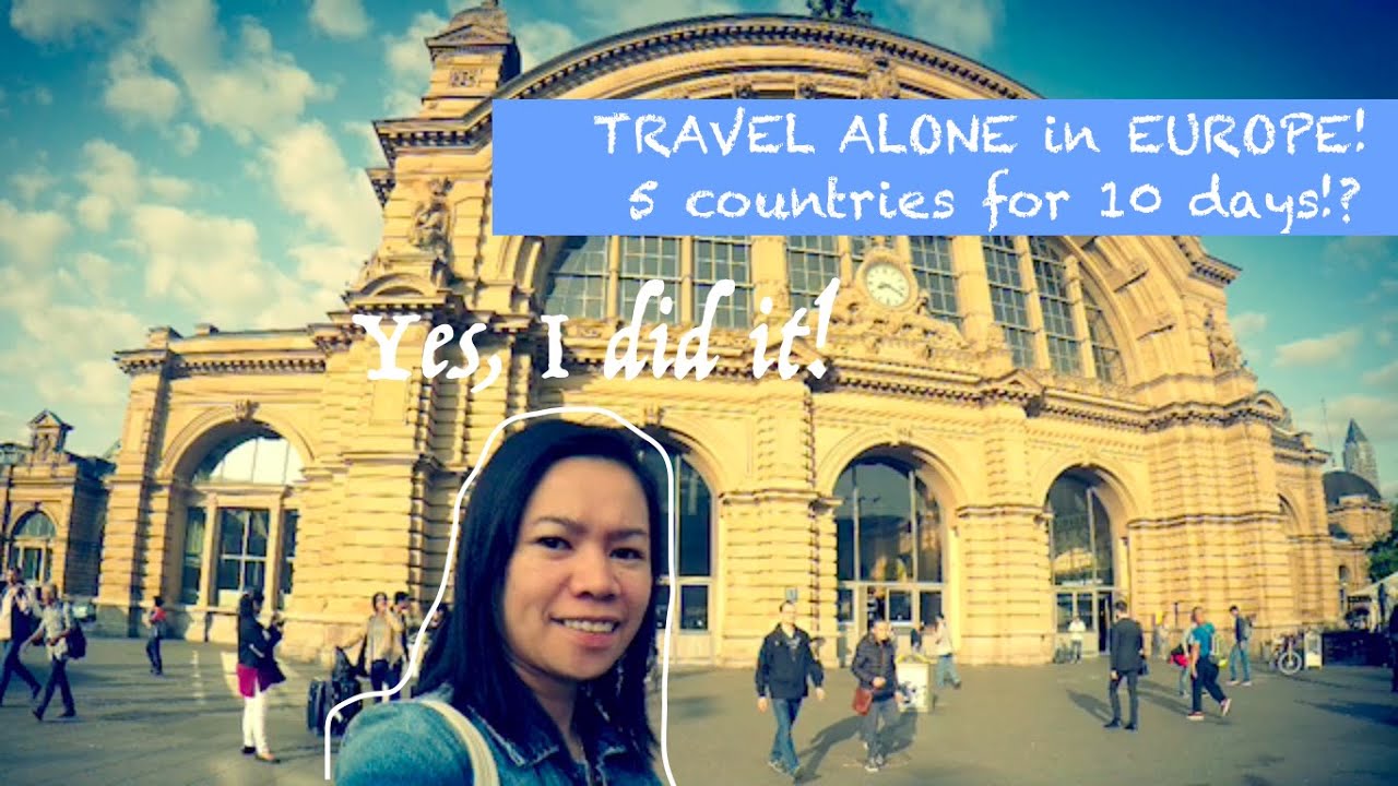 Is traveling alone in Europe safe? 🇫🇷 🇧🇪 🇳🇱 🇩🇪 🇱🇺 5 countries! | ANNIE ...