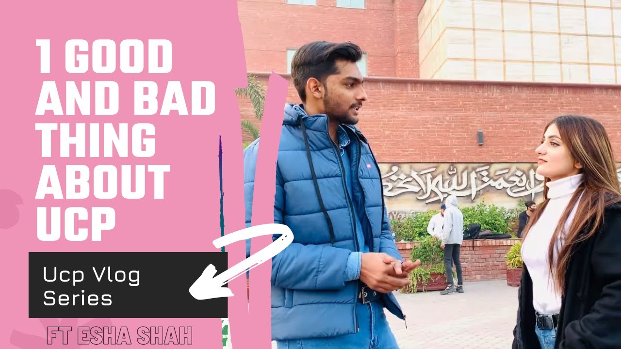 UCP Vlog Series EP1 || Asking "One Good And Bad Thing" About UCP ft ...
