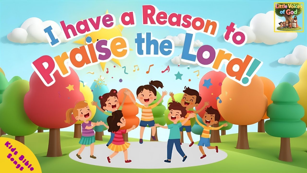 Joyful Bible Song for Kids | I Have a Reason to Praise the Lord ...