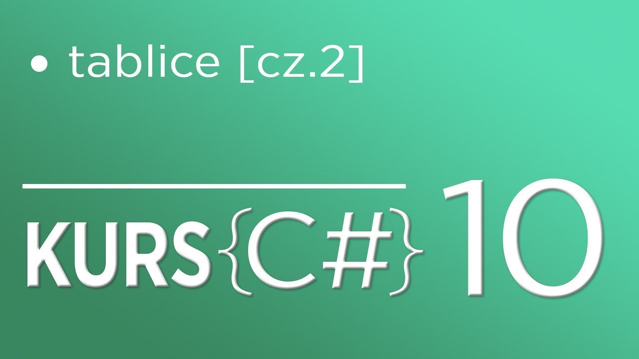 10. Kurs C# dla początkujących - Tablice (część 2) - YouTube