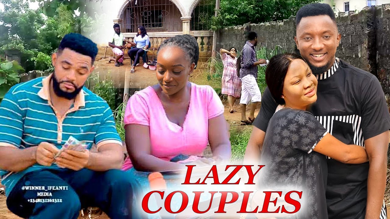 LAZY COUPLES(NEW HIT MOVIE) - STEPHEN ODIMGBE,ADAEZE ELUKE,SAMMY LEE ...