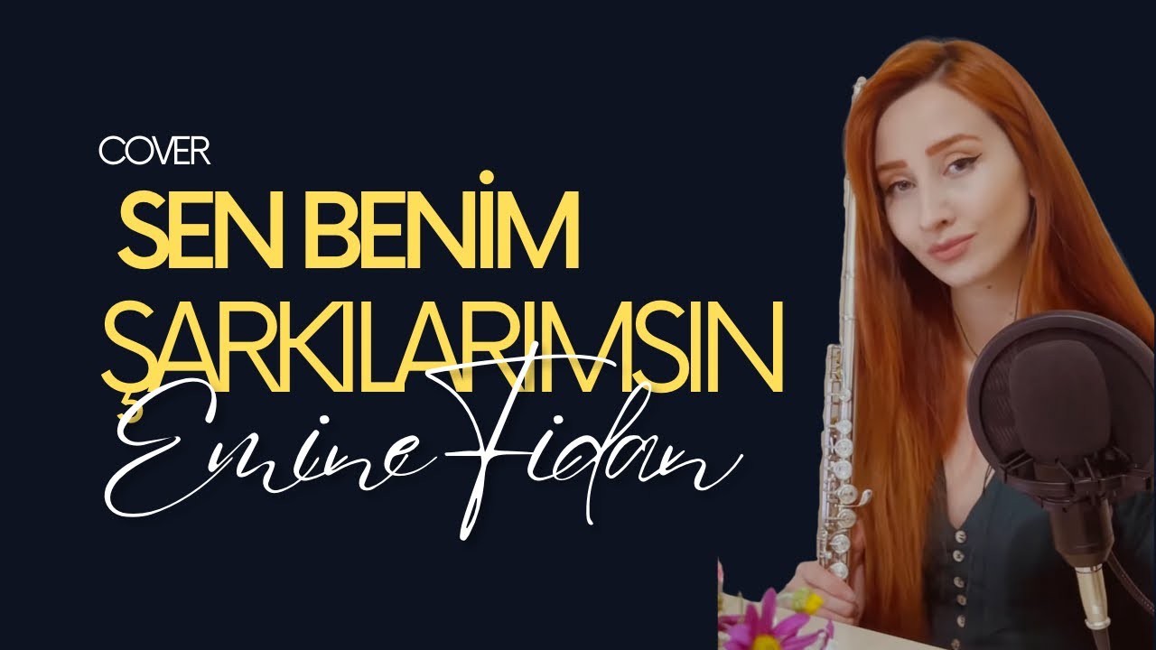 Sen benim şarkılarımsın flüt cover | Emine Fidan - YouTube