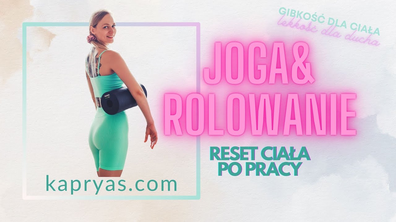 KAPRYAS - Joga&Rolowanie - Reset ciała po pracy - YouTube