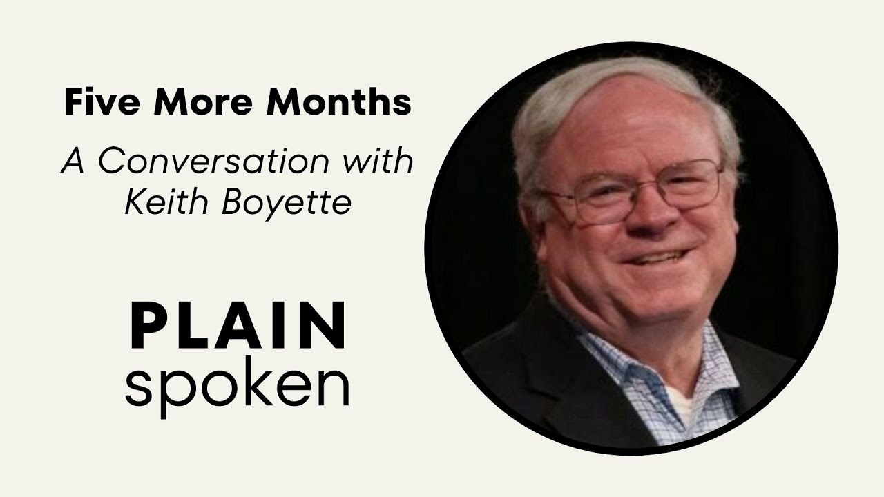 Five More Months - A Conversation with Keith Boyette - YouTube