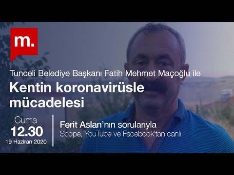 Tunceli’nin koronavirüsle mücadelesi - Konuk: Tunceli Belediye Başkanı Fatih Mehmet Maçoğlu