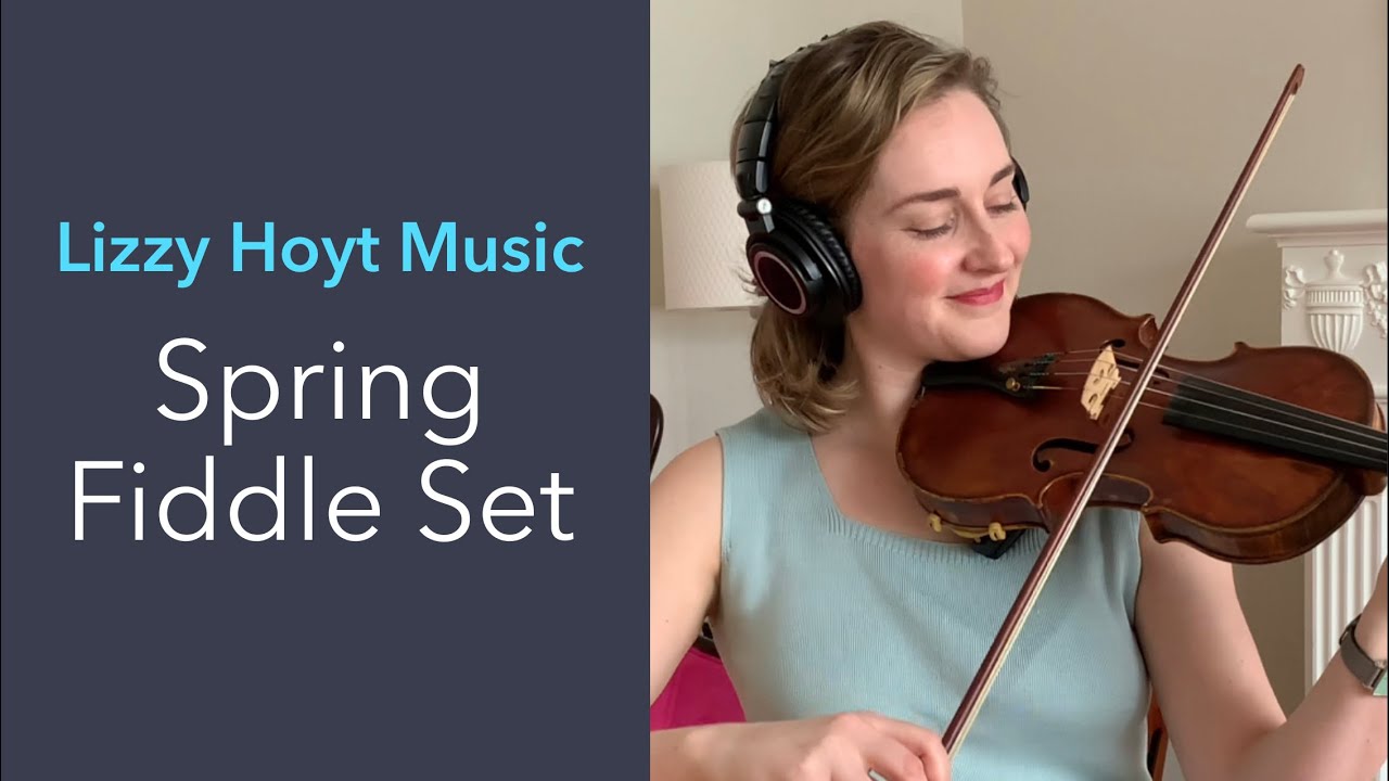 Spring Fiddle Set // Lizzy Hoyt Music - YouTube