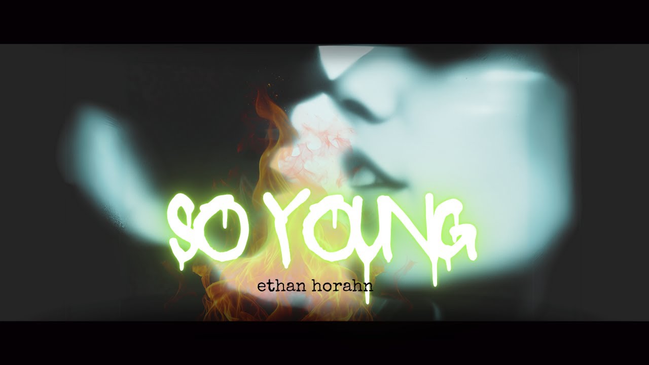 Ethan Horahn - So Young - YouTube