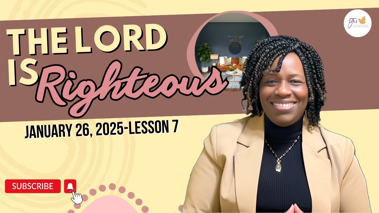 "Thursday School" January 26, 2025 Lesson 7-"The Lord is Righteous ...