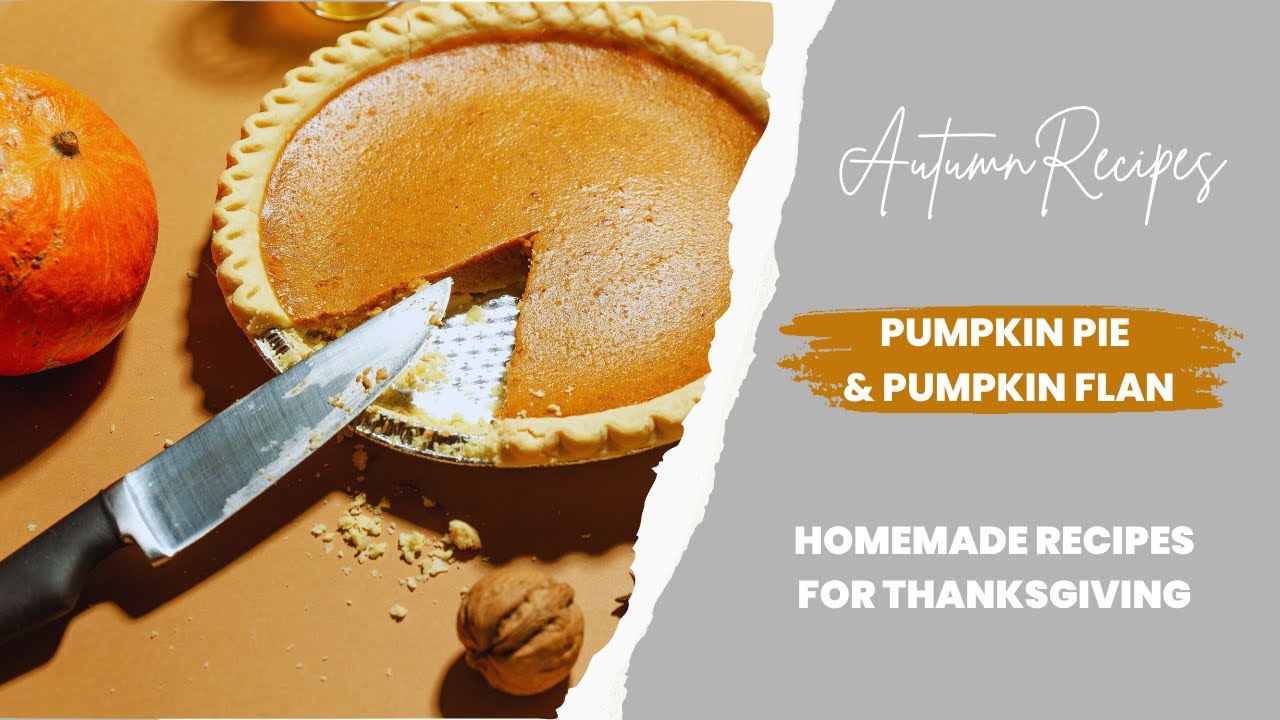 *Pumpkin pie and pumpkin Flan* – Homemade- Fall recipes - YouTube
