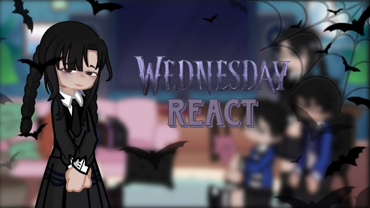 🦇 Wednesday React | Gacha | Wednesday Series 🕷️ - YouTube