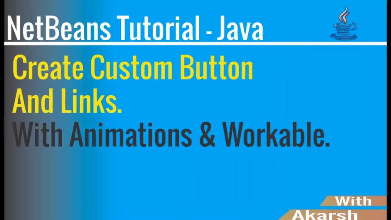 Netbeans Tutorials How To Create Custom Links And Button With Animations Youtube
