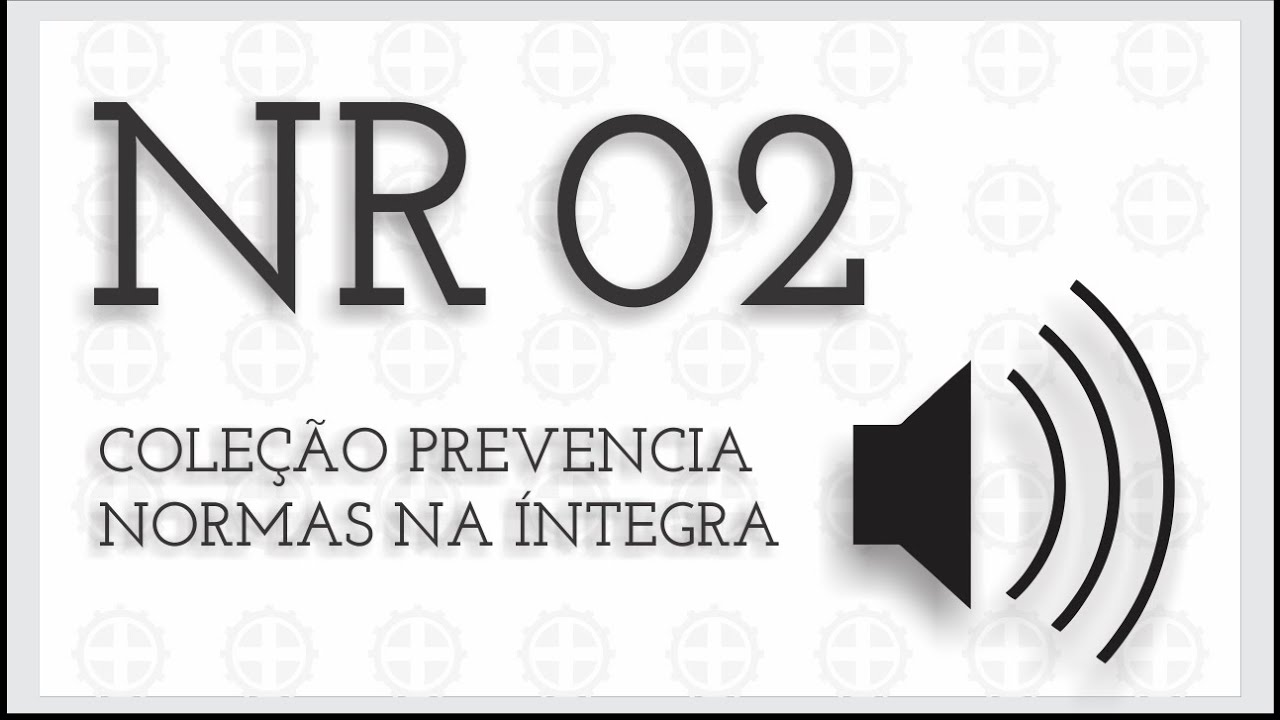 NR 02 - INSPEÇÃO PRÉVIA - NORMA NA ÍNTEGRA - YouTube