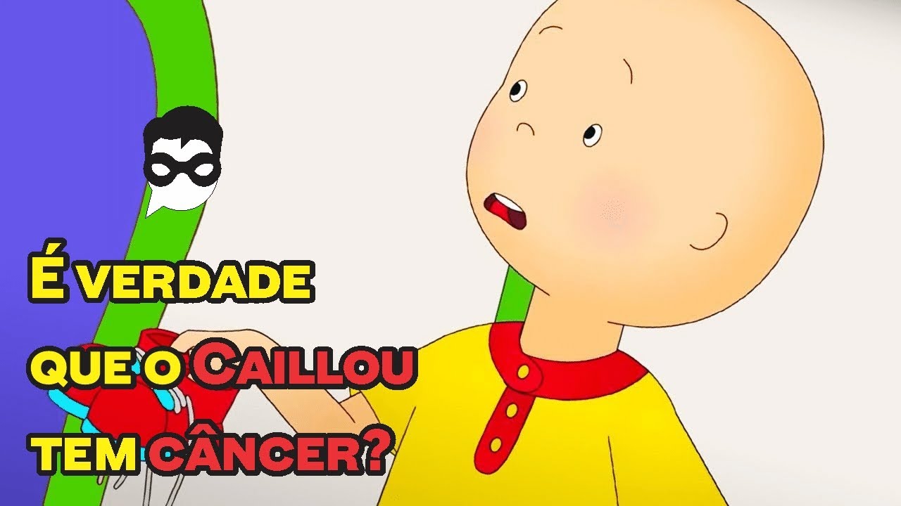 É verdade que o Caillou tem câncer? - YouTube