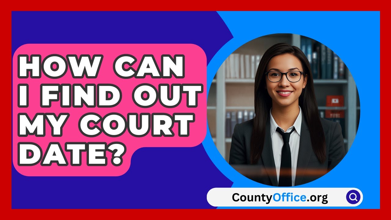 How Can I Find Out My Court Date? - CountyOffice.org - YouTube