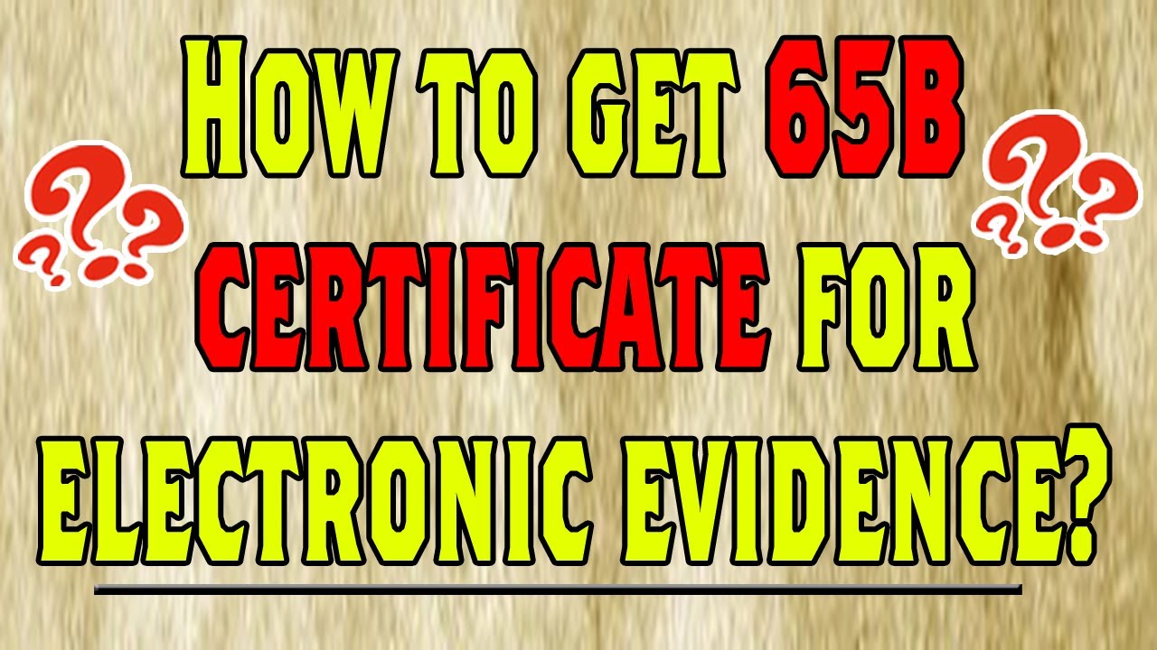 How to get 65B certificate for electronic evidence? | Shonee Kapoor ...