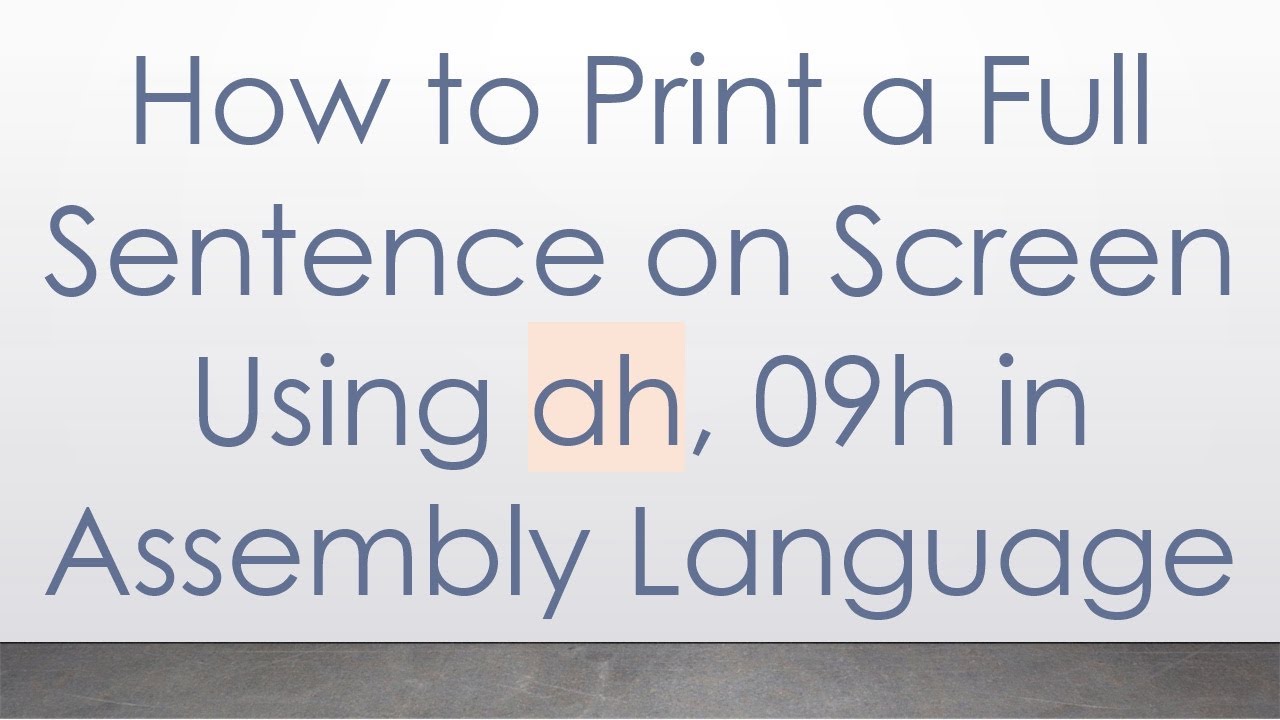 How to Print a Full Sentence on Screen Using ah, 09h in Assembly ...