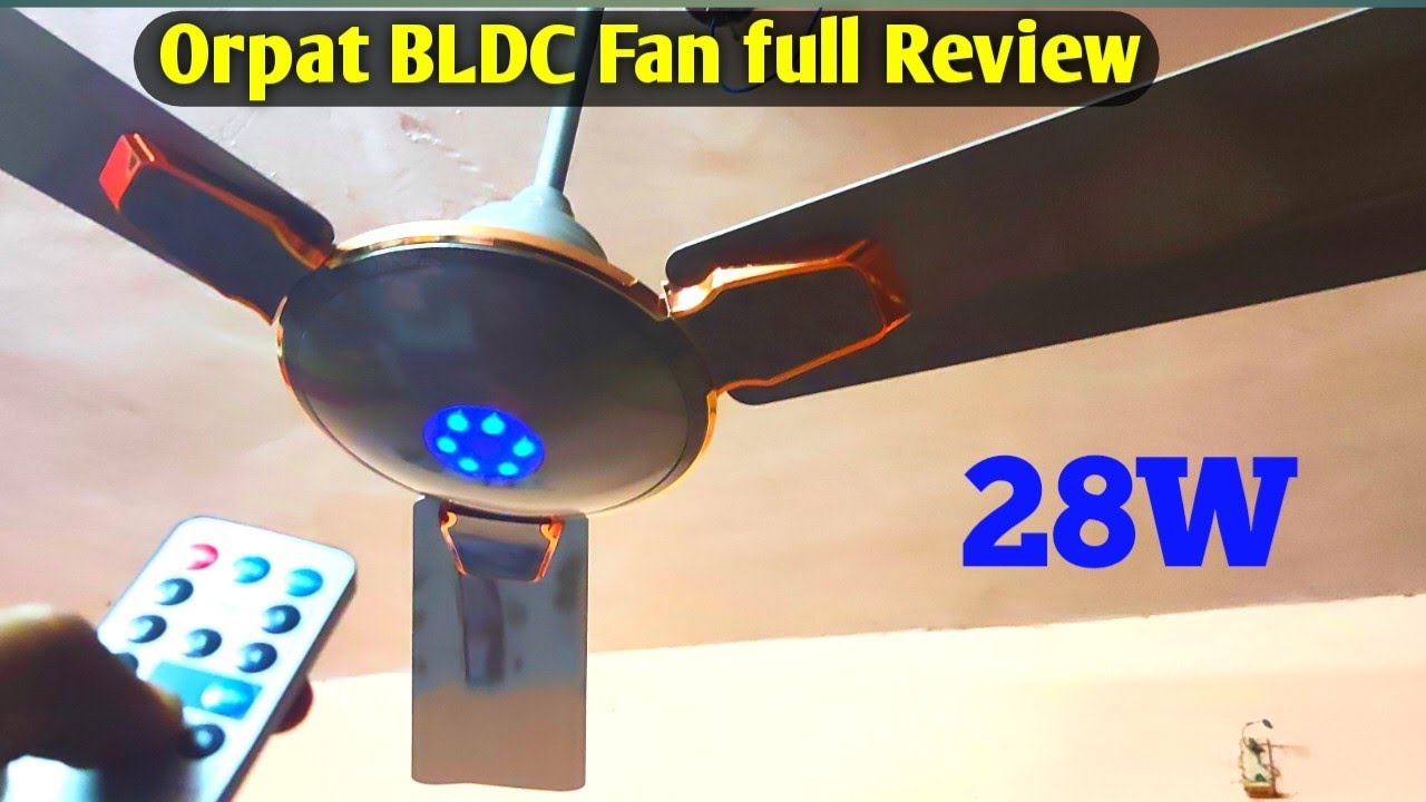 ORPAT BLDC 28W Ceiling Fan in India Full Review - YouTube