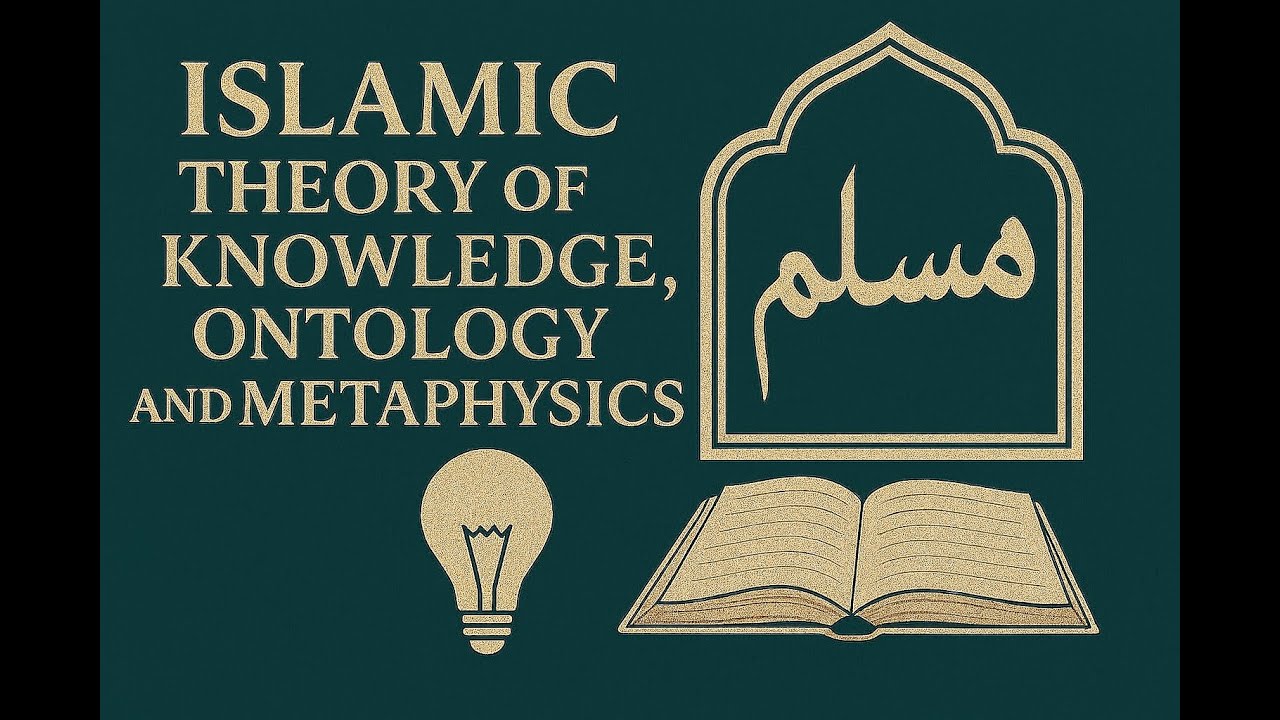 Islamic Theory of Knowledge, Ontology, and Metaphysics - YouTube