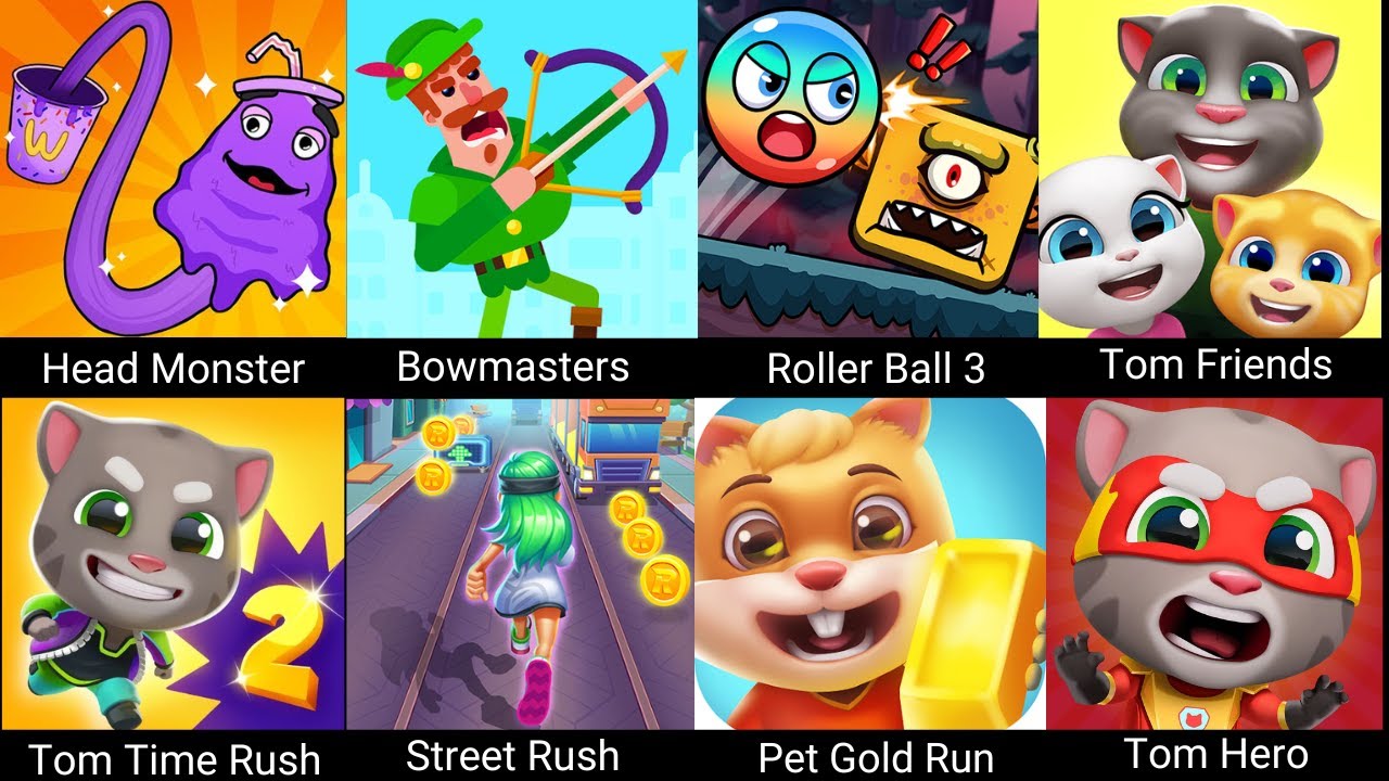 Bowmasters, Tom Hero, Tom Friends, Head Monster, Roller Ball 3, Street Rush, Talking Pet Gold ...