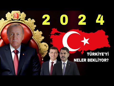 2024 TÜRKİYE'Yİ NELER BEKLİYOR / Yerel Seçim Sonuçları ve Sonrası