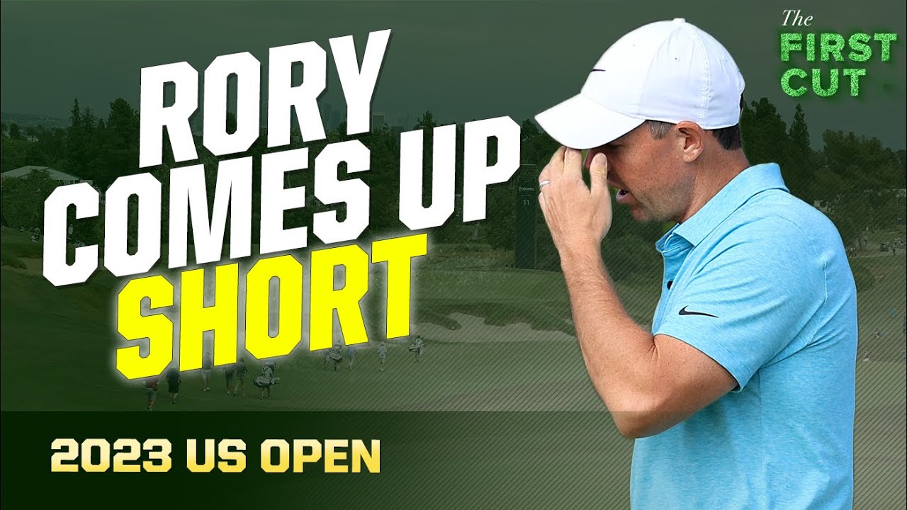 2023 U.S. Open: Rory McIlroy Falls Short...AGAIN | The First Cut Golf ...