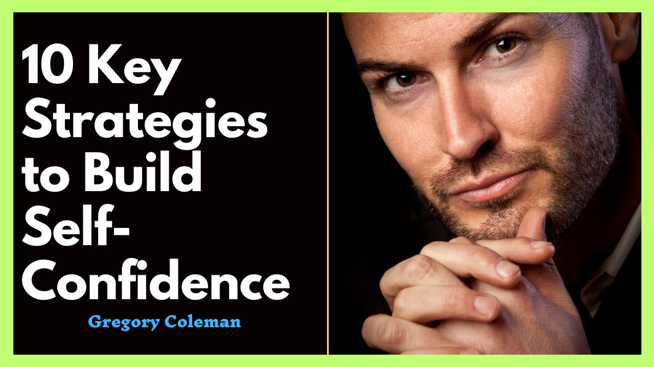 10 Key Strategies to Build Self-Confidence! Gregory Coleman - YouTube