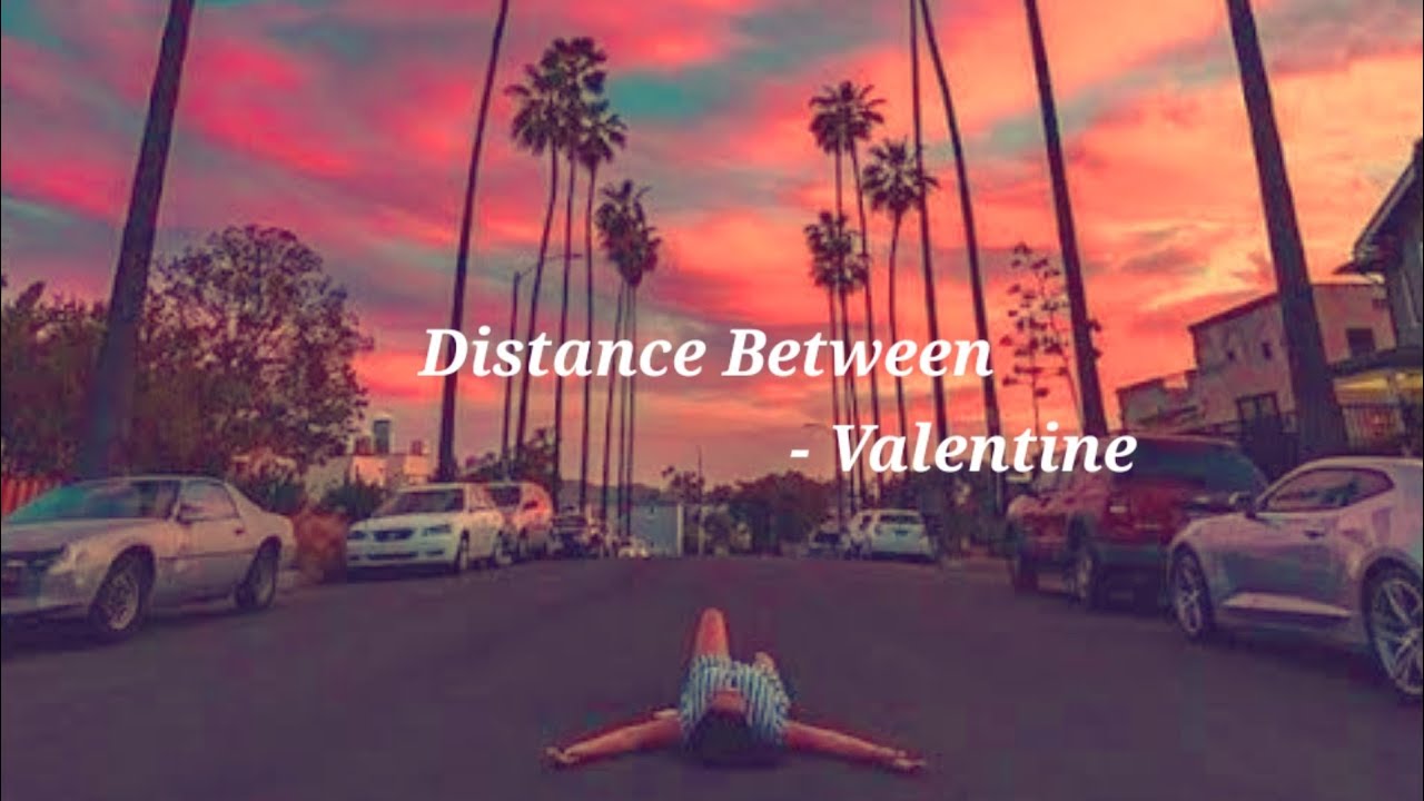 Distance Between Valentine lyrics YouTube distance-between-valentine-lyrics-youtube
