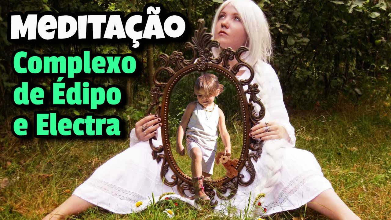 Complexo de Édipo e Electra 💚 Cura Ativação Meditação - YouTube