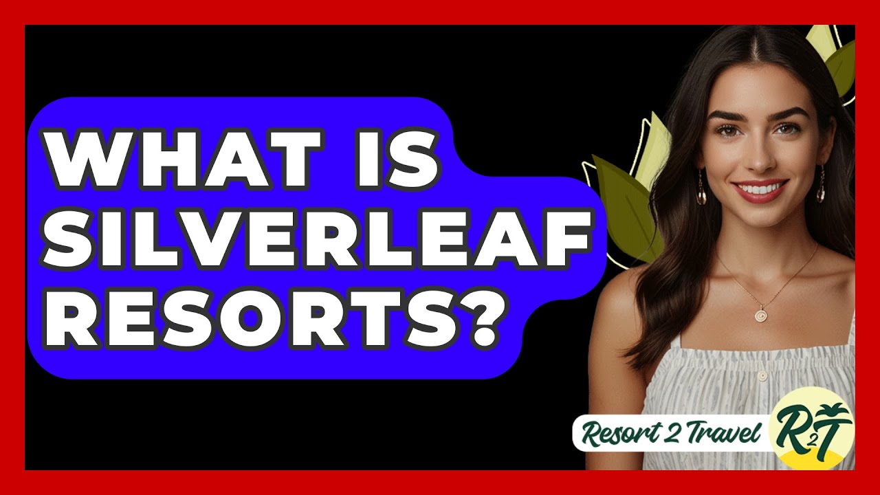 What Is Silverleaf Resorts? - Resort 2 Travel - YouTube