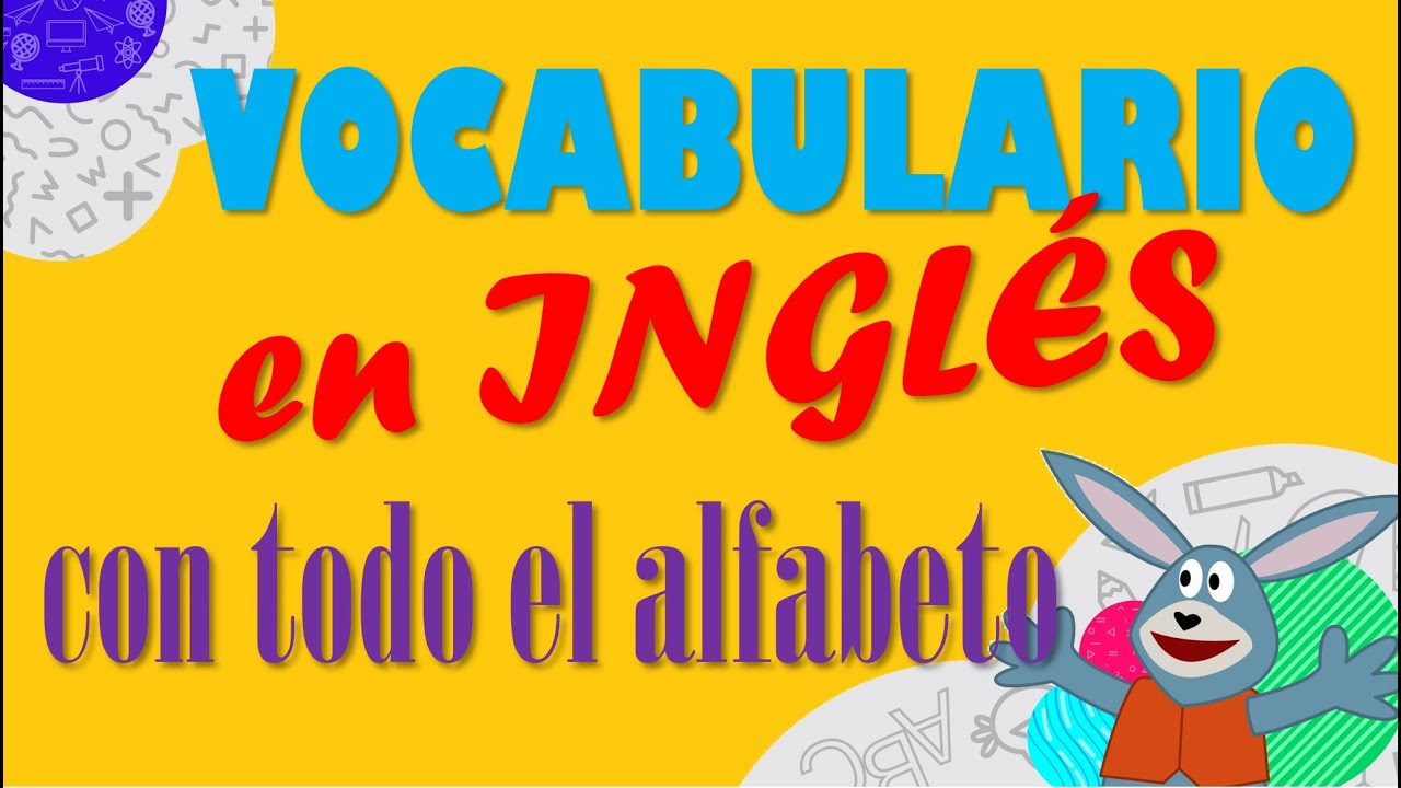 Vocabulario en INGLÉS con las letras del ABECEDARIO en inglés - YouTube