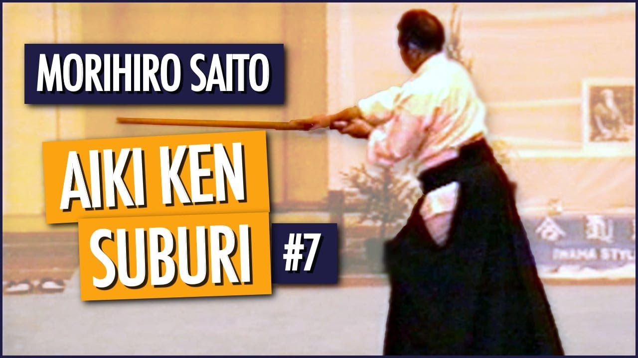 AIKIDO KEN SUBURI #7 (MORIHIRO SAITO Sensei - Aikido Lost Seminar ...