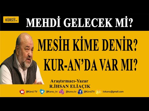 MEHDİ GELECEK Mİ? MESİH KİME DENİR? KURAN'DA YERİ VAR MI? İLAHİYATÇI İHSAN ELİAÇIK ANLATIYOR...
