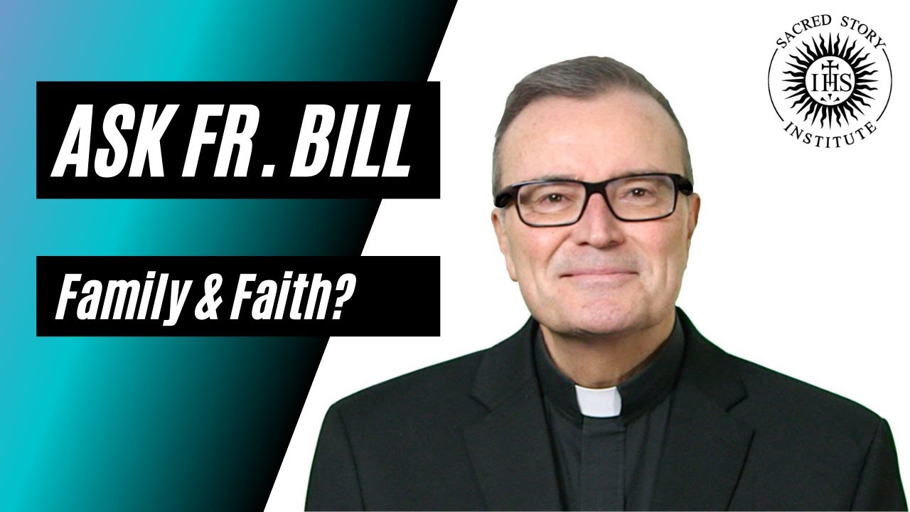 How Do I Get Family Members to Come Back to Their Faith? - Ask Fr. Bill ...