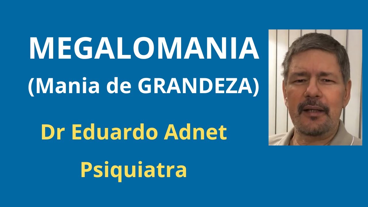 MEGALOMANIA (Mania de Grandeza) | com CASO CLÍNICO de BIPOLARIDADE ...