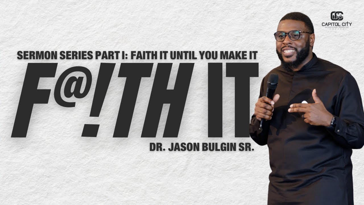 Faith It Until You Make It | Faith It Sermon Series: Part I | Dr. Jason ...