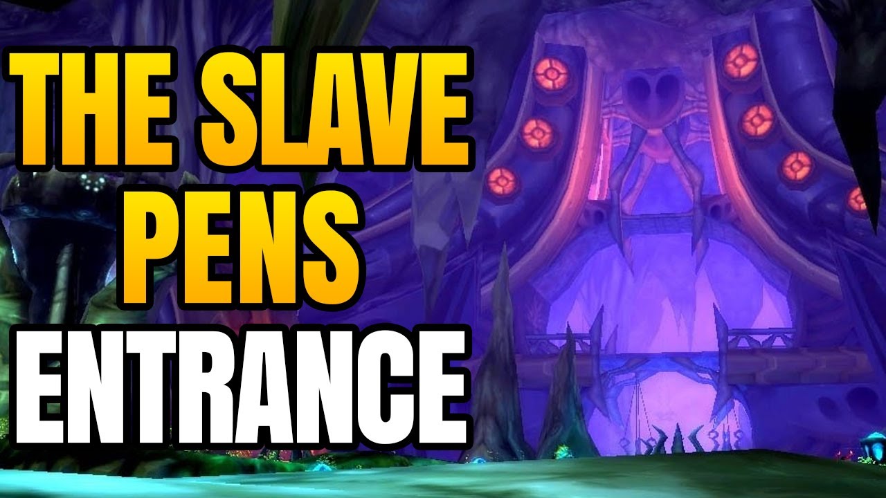 World Of Warcraft – The Slave Pens Entrance Location | How To Enter The ...