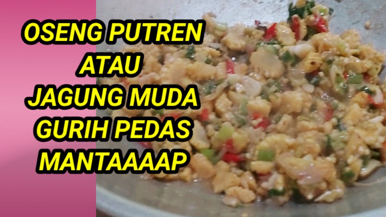 CARA MEMBUAT OSENG PUTREN ‼️Gurih Pedas Mantap @Muntamah 06 - YouTube