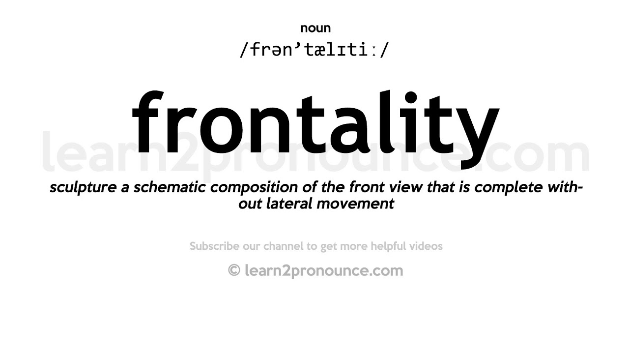 Pronunciation of Frontality | Definition of Frontality - YouTube