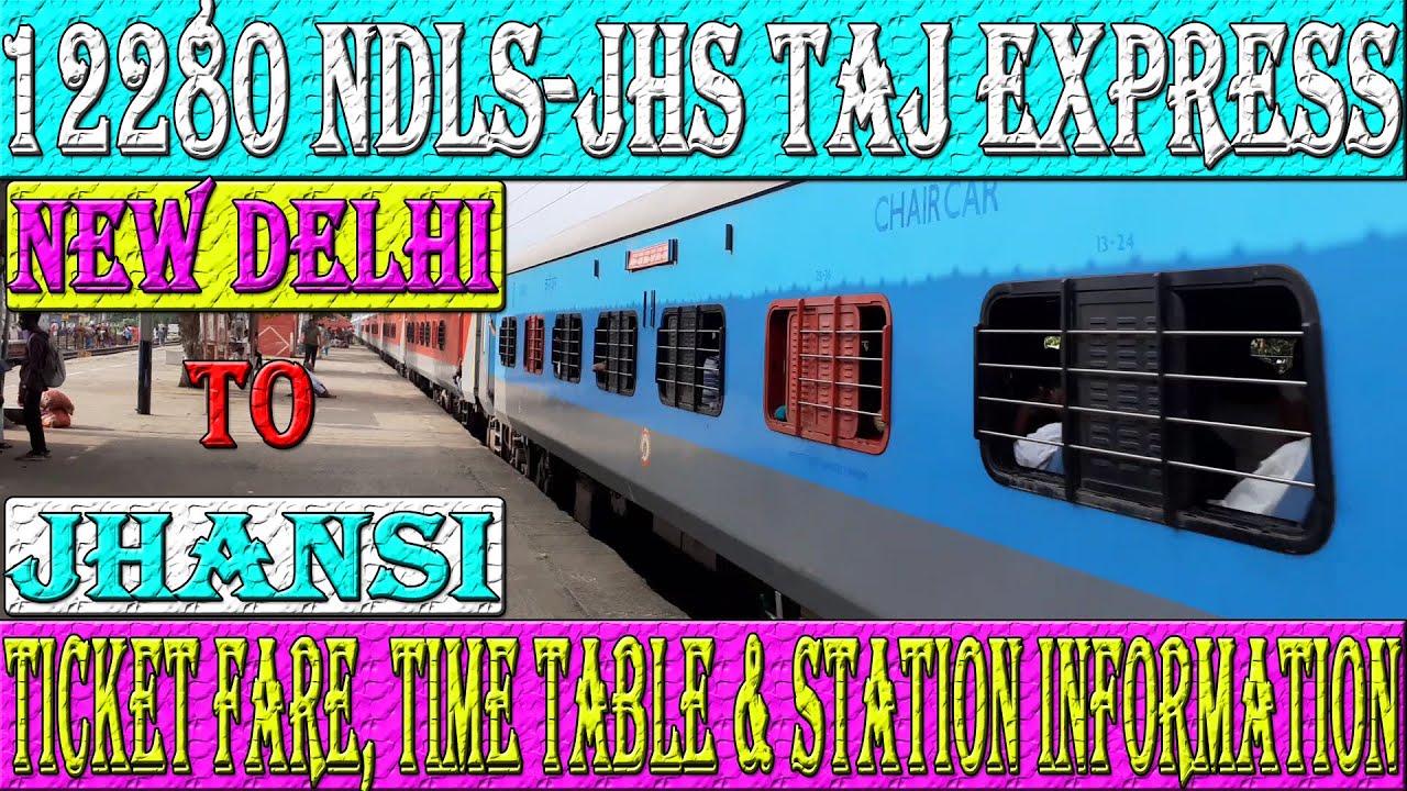 12280 New Delhi to Jhansi Taj Express. Ticket Fare, Time Table ...