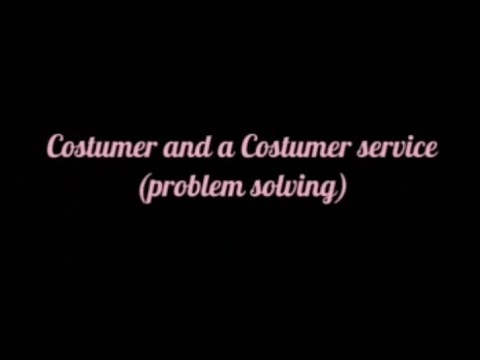 CUSTOMER SERVICE (PROBLEM SOLVING) - YouTube