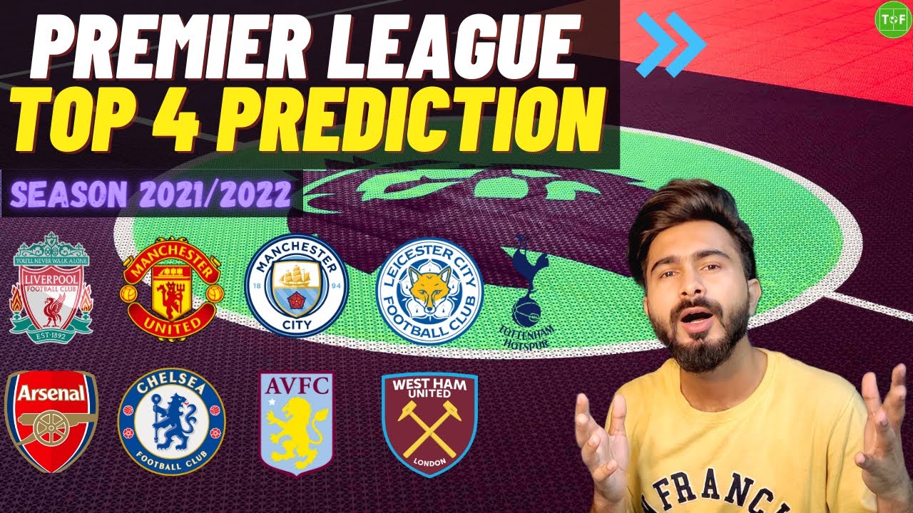 My Premier League TOP 4 Prediction PL Season 2021 2022 HINDI YouTube my-premier-league-top-4-prediction-pl-season-2021-2022-hindi-youtube