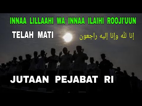 Innaa Lillaahi Wa Innaa ILaihi Rooji'uun - Telah Mati Jutaan Pejabat & Rakyat RI