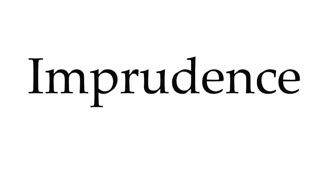 How to Pronounce Imprudence - YouTube