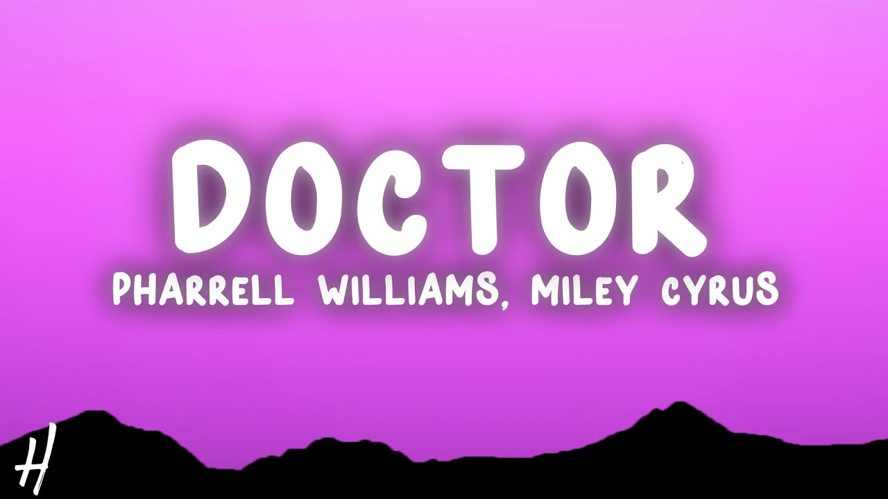 Pharrell Williams & Miley Cyrus - Doctor (Work It Out) (Lyrics) - YouTube