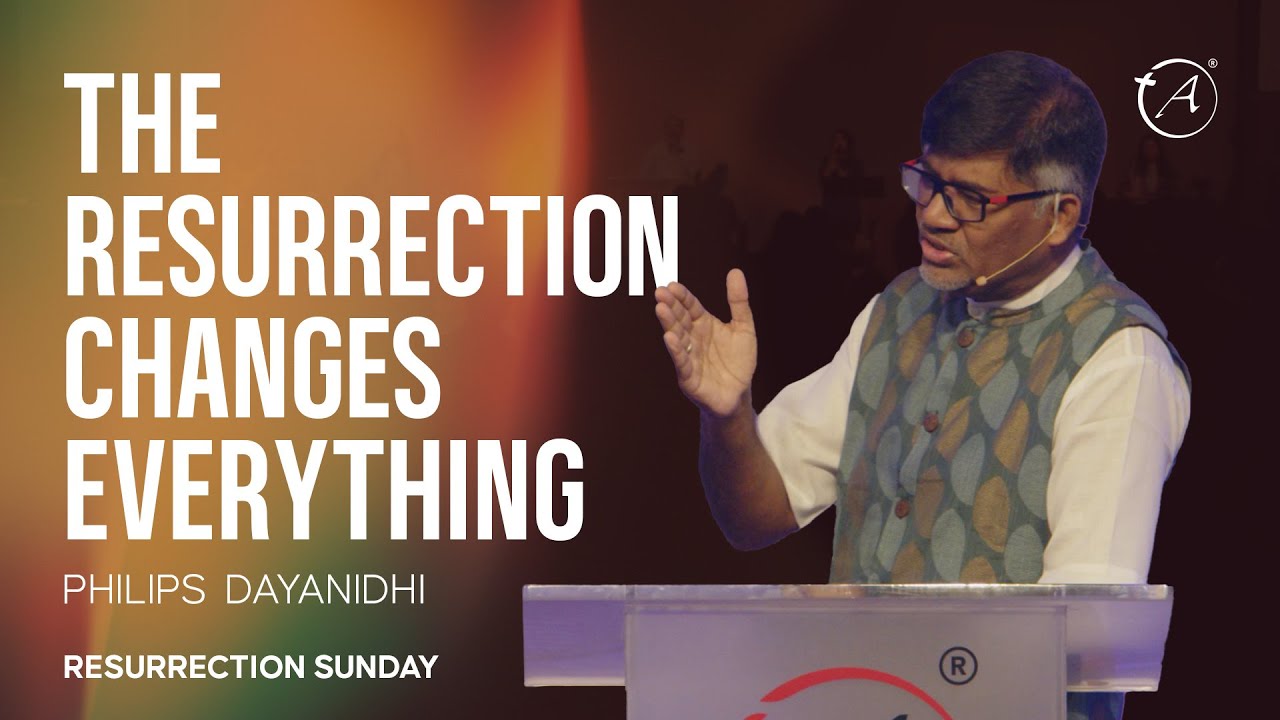 The Resurrection Changes Everything | Resurrection Sunday | 20th April ...