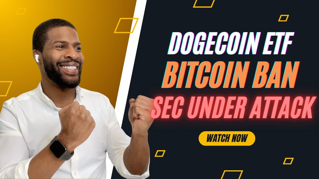 Doge ETF, BTC Ban, SEC Attack - YouTube