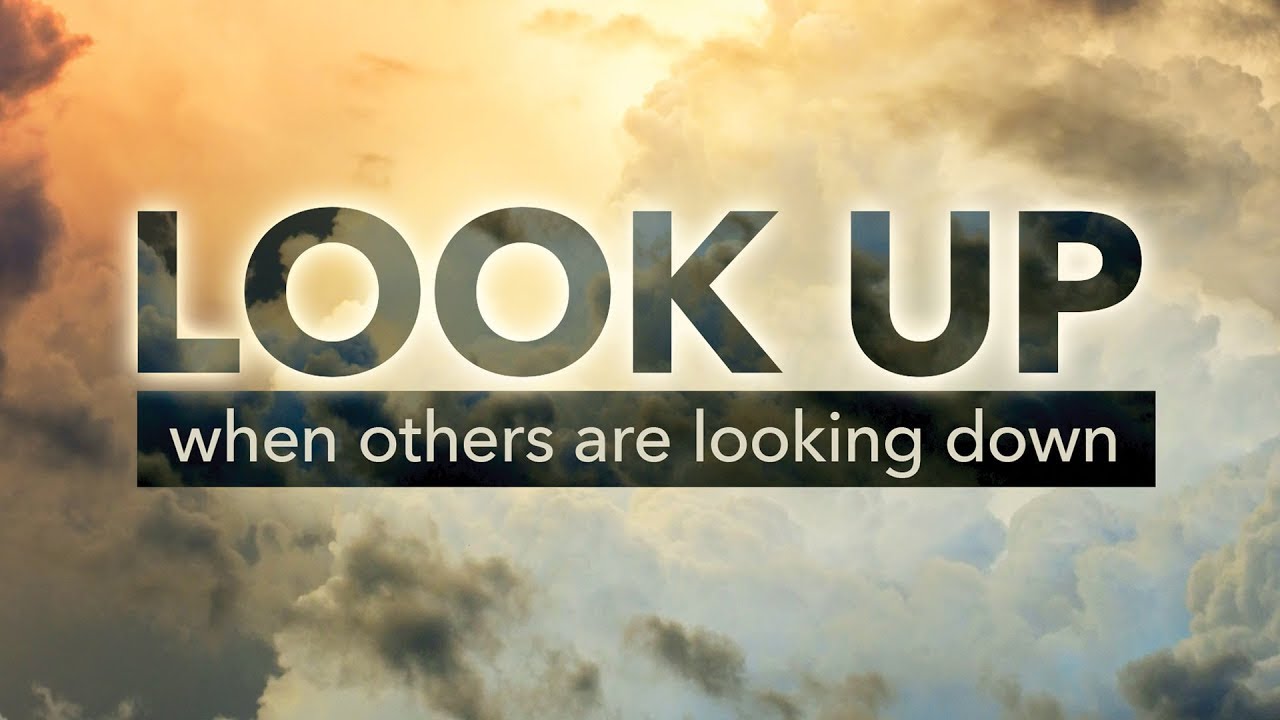 Look Up When Others Are Looking Down, Part 3 (Leading The Way at ...