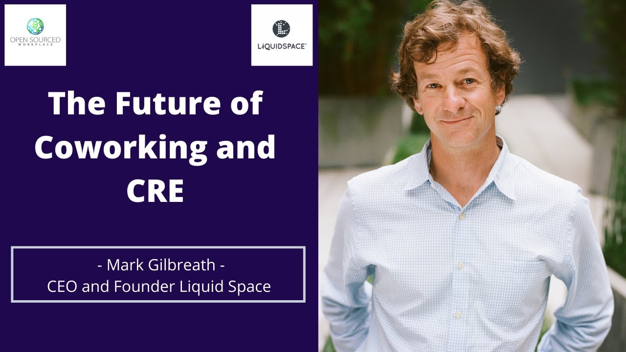 The Future of Coworking and CRE with Mark Gilbreath, CEO & Founder ...