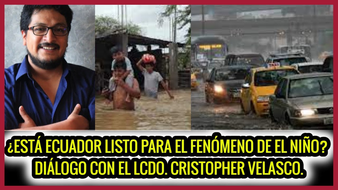 ¿Está Ecuador listo para el fenómeno del niño? Diálogo con el Lcdo ...